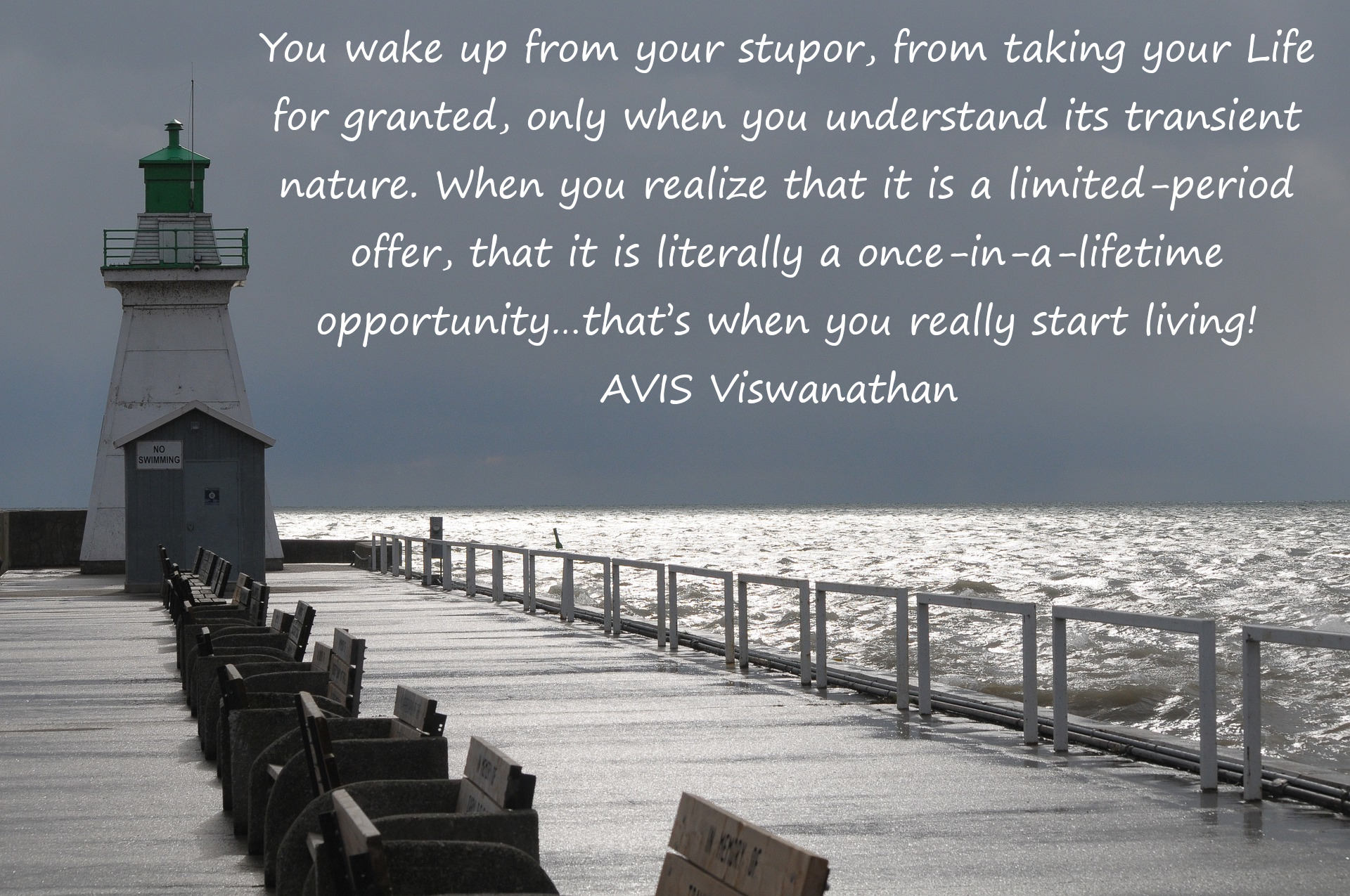 You wake up from your stupor, from taking your Life for granted, only ...